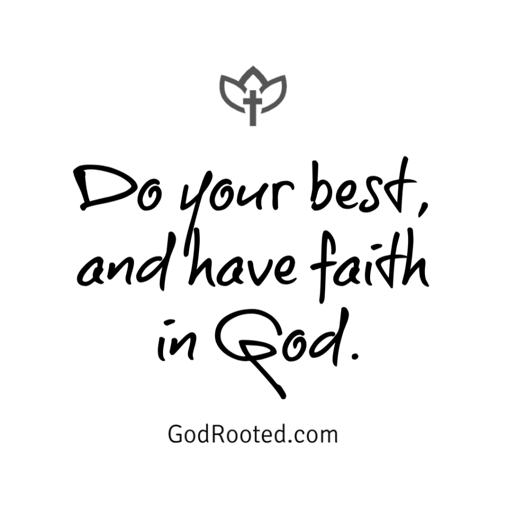Do your Best and Have Faith in God - God Rooted