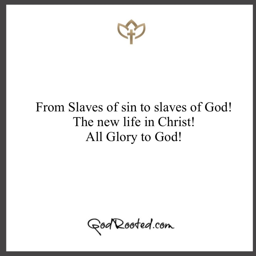 From Slaves of Sin to Slaves of God - God Rooted